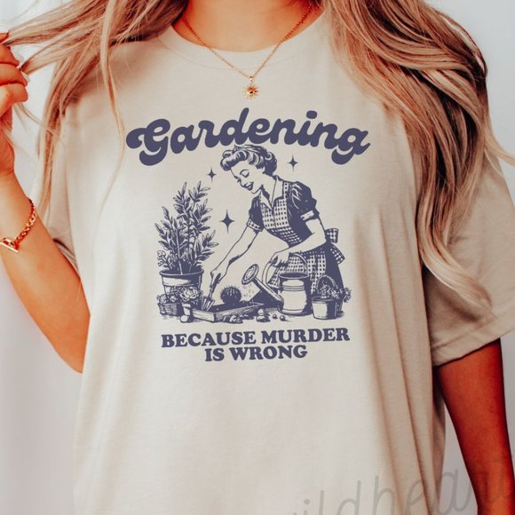 Tops | Gardening Because Murder Is Wrong Tshirt Vintage Gardening Shirt ...